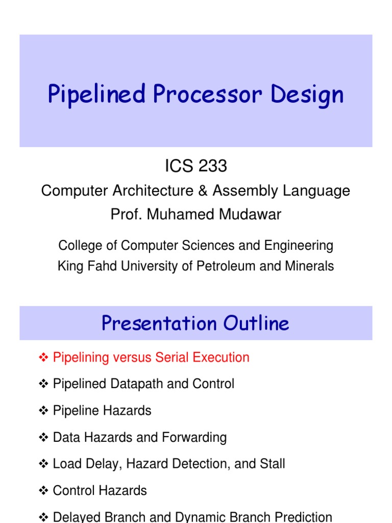 Pipelined Processor Design: Computer Architecture & Assembly Language Prof. Muhamed Mudawar ...