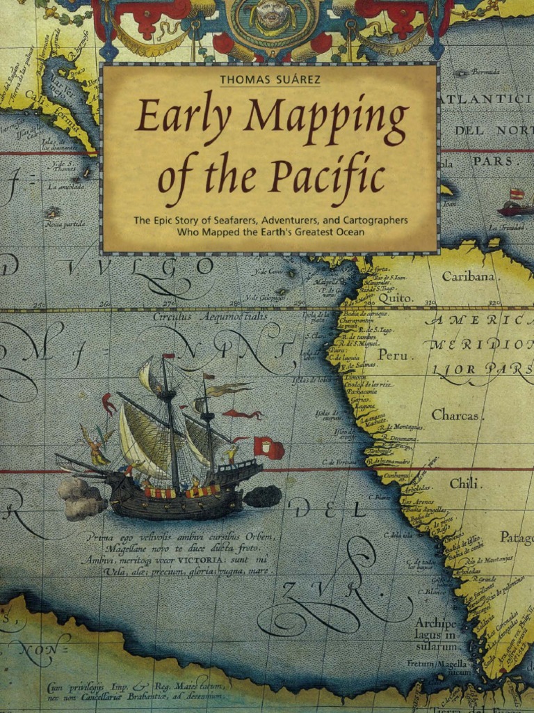 Early Mapping of The Pacific - The Epic Story of Seafarers, Adventurers ...