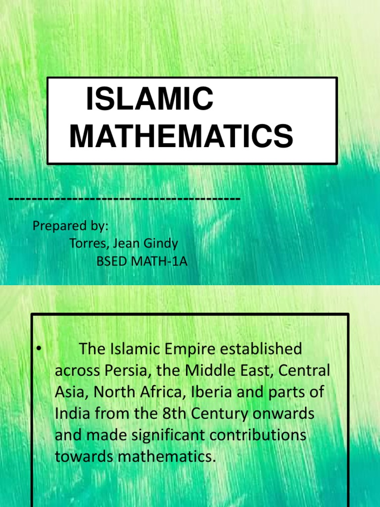 Islamic Mathematics: Prepared By: Torres, Jean Gindy Bsed Math-1A | PDF ...