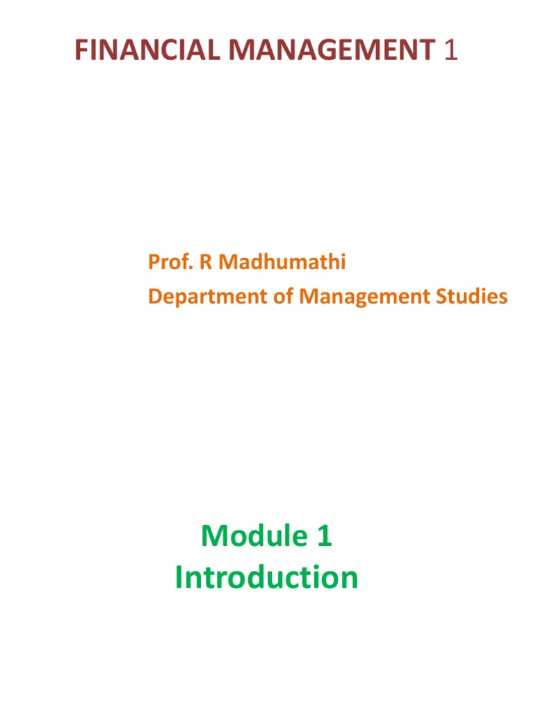 Financial Management 1: Prof. R Madhumathi Department of Management ...