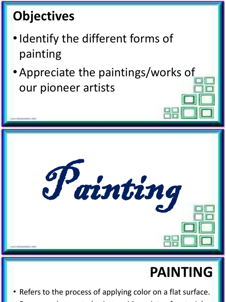 Objectives: - Identify The Different Forms of Painting - Appreciate The ...