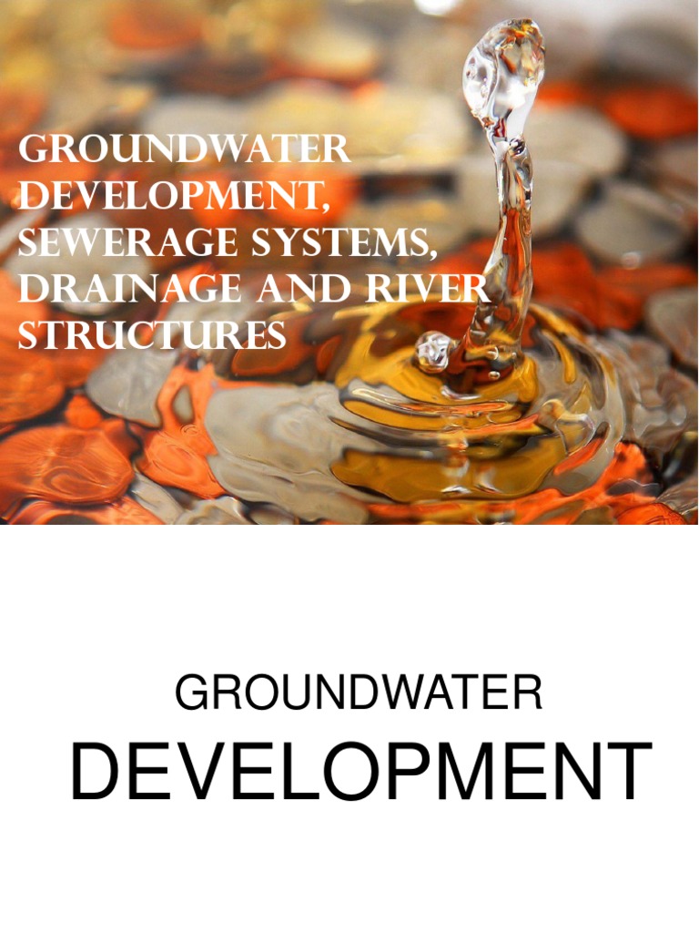 Groundwater Development, Sewerage Systems, Drainage and River ...