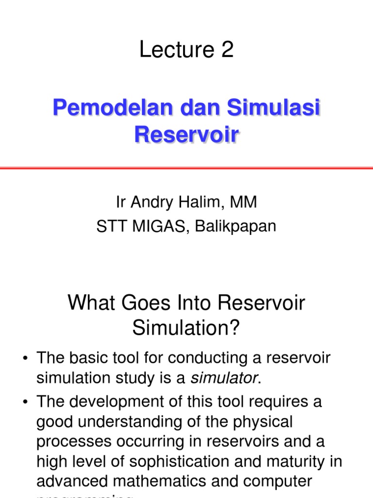 Pemodelan Dan Simulasi Reservoir: Ir Andry Halim, MM STT MIGAS ...