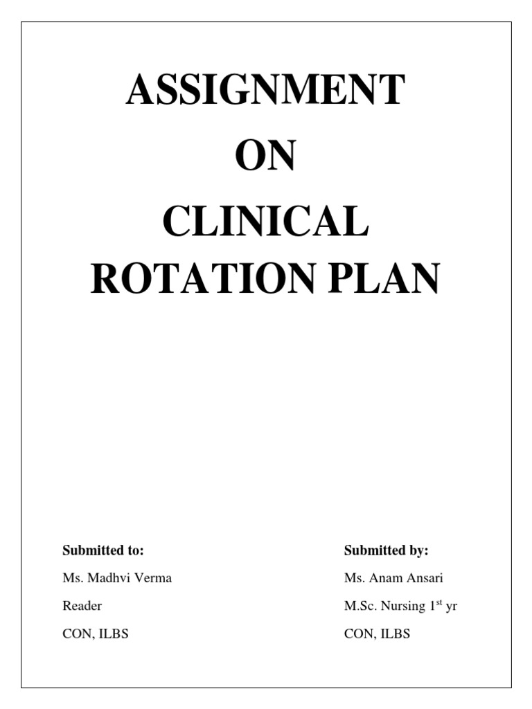 Assignment ON Clinical Rotation Plan: Submitted To: Submitted by | PDF