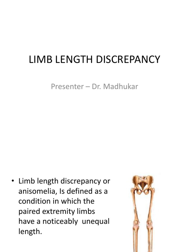Limb Length Discrepancy: Presenter - Dr. Madhukar | PDF | Human Leg | Musculoskeletal System