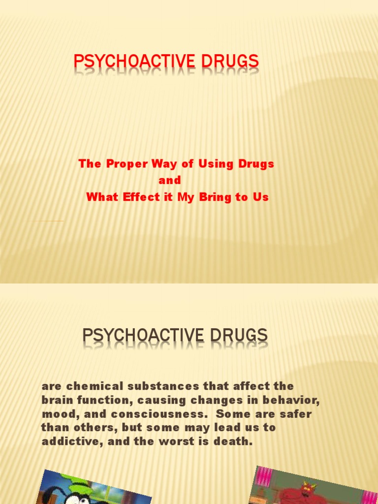 Psychoactive Drugs: The Proper Way of Using Drugs and What Effect It My ...