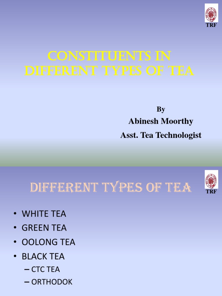Constituents in Different Types of Tea: Abinesh Moorthy Asst. Tea ...