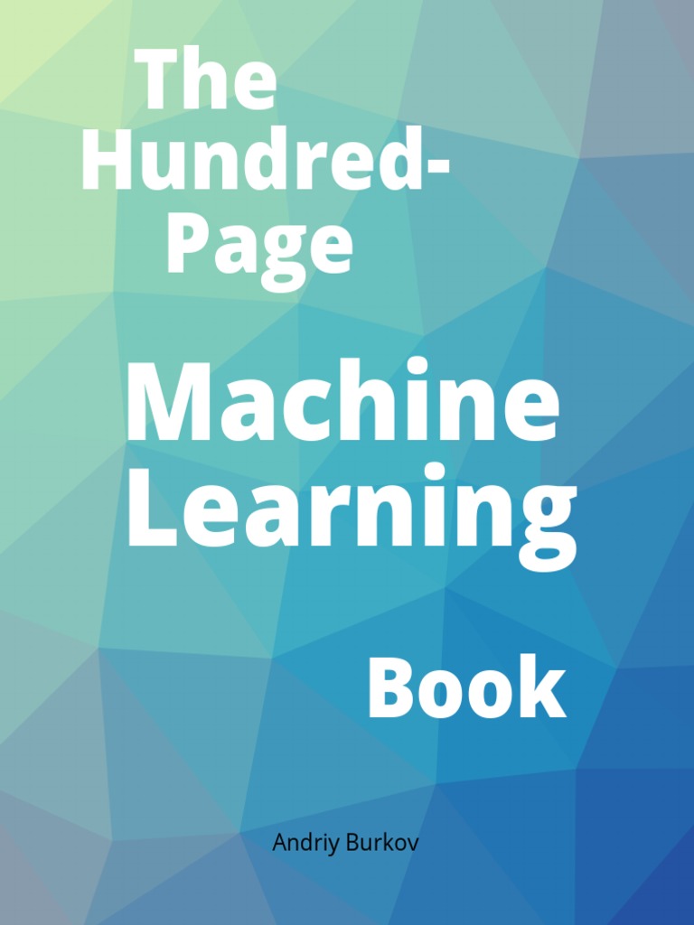 The Hundred-Page Machine Learning Book - Andriy Burkov | PDF ...
