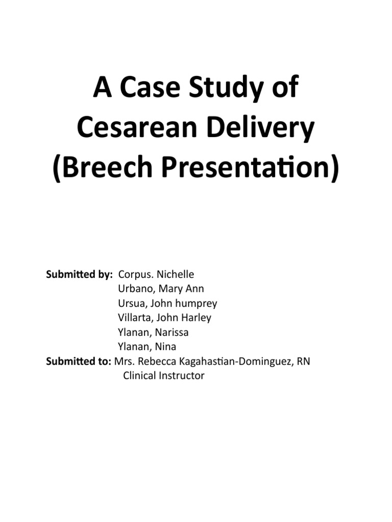 A Case Study of Cesarean Delivery (Breech Presentation) : Submitted By: Corpus. Nichelle | PDF ...