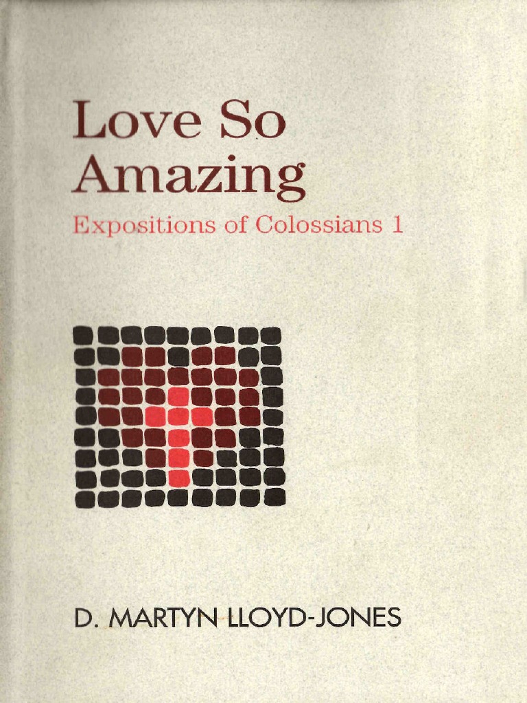 Love So Amazing by D. Martyn Lloyd-Jones | PDF
