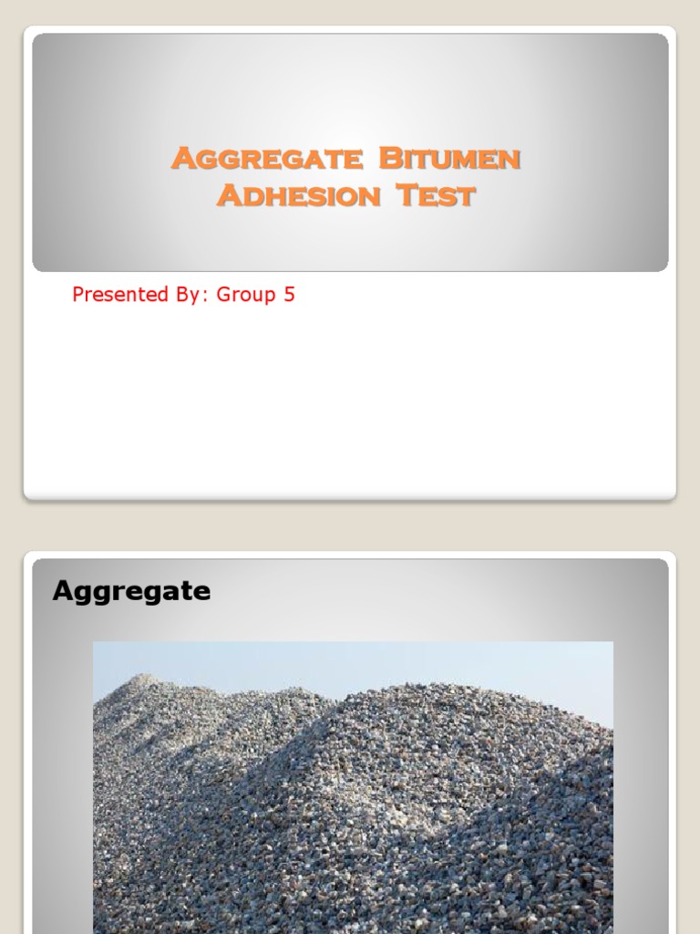 Aggregate Bitumen Adhesion Test: Presented By: Group 5 | Download Free ...