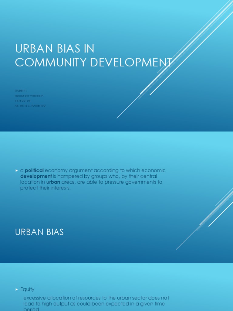 Urban Bias in Community Development: Student: Tiongson Yvonne P ...