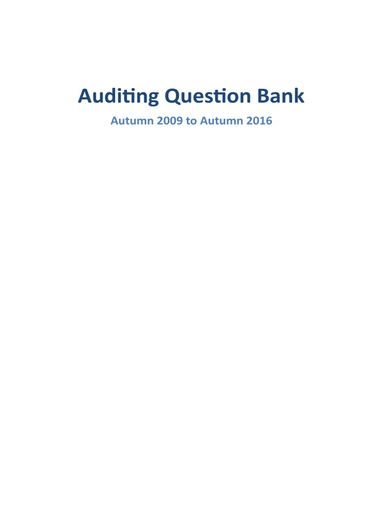 Auditing Question Bank: Autumn 2009 To Autumn 2016 | PDF | Financial ...
