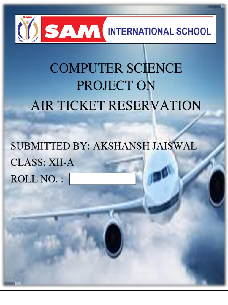 Computer Science Project On Air Ticket Reservation: Submitted By: Akshansh Jaiswal Class: Xii-A ...