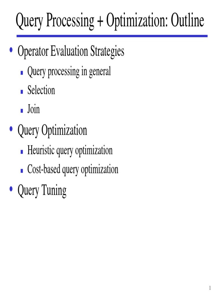 Query Processing + Optimization: Outline: Operator Evaluation Strategies | Download Free PDF ...