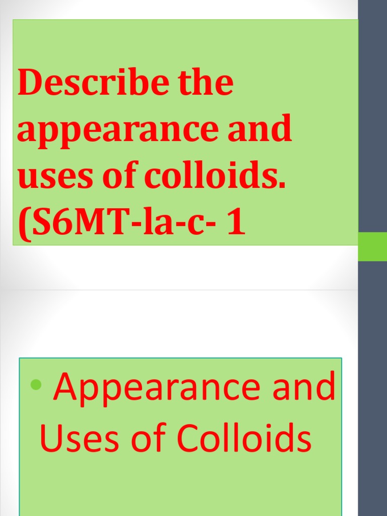 Describe The Appearance and Uses of Colloids | PDF | Colloid | Mixture