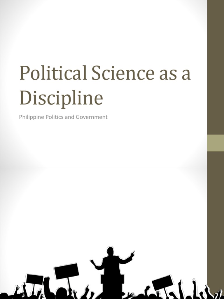 Political Science As A Discipline: Philippine Politics and Government ...