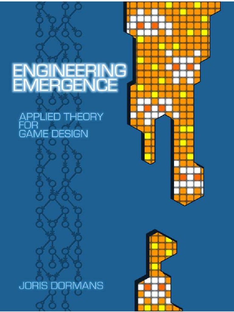 Engineering Emergence - Joris Dormans | PDF | Video Games | Game Design
