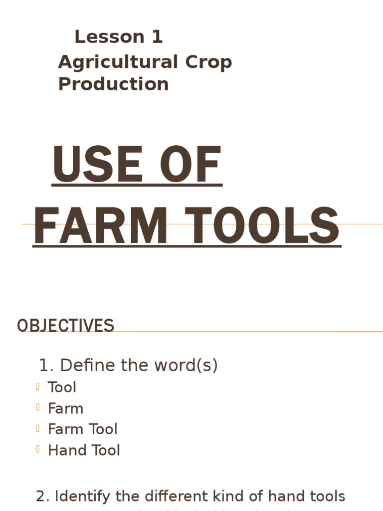 Lesson 1 Agricultural Crop Production: Use of Farm Tools | PDF | Tools ...