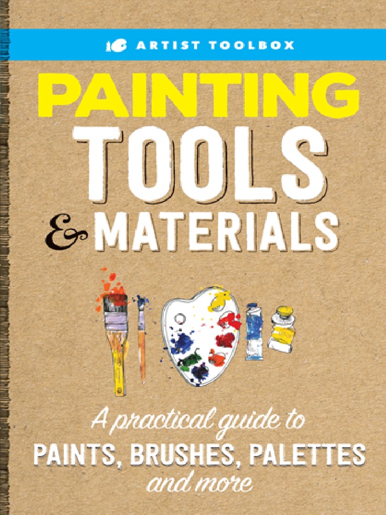 Painting Tools & Materials - A Practical Guide To Paints, Brushes ...