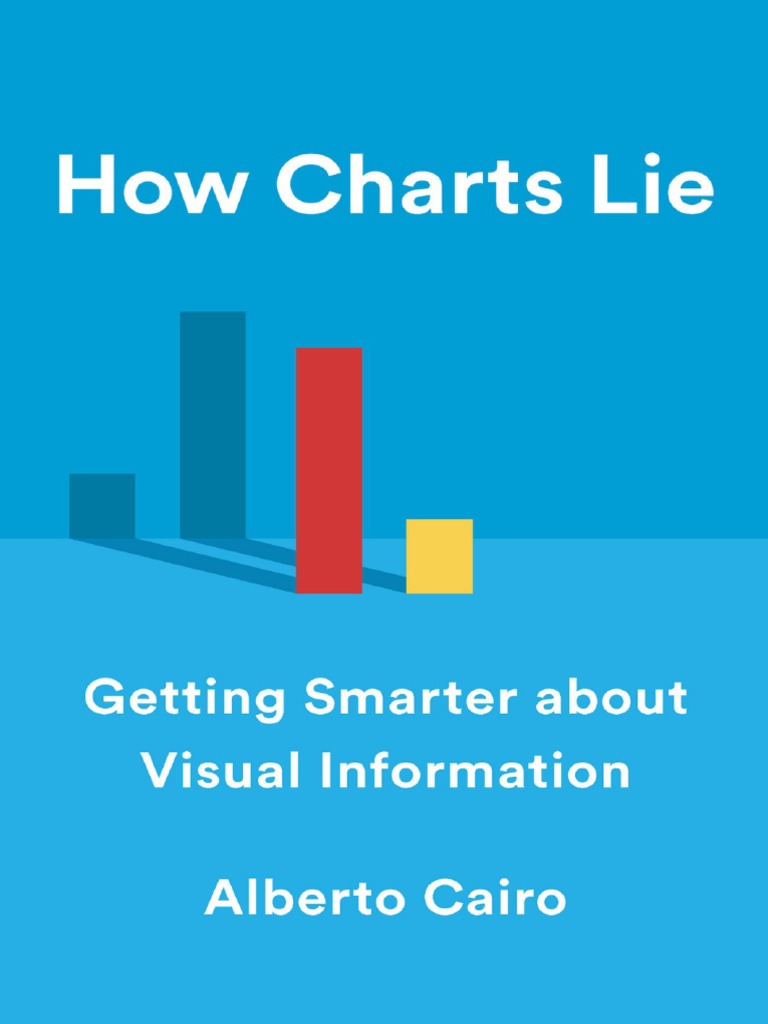 Alberto Cairo - How Charts Lie - Getting Smarter About Visual ...
