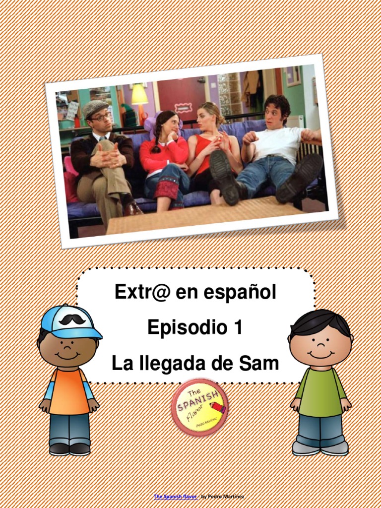 Extr@ en Español Episodio 1 La Llegada de Sam: The Spanish Flavor | PDF