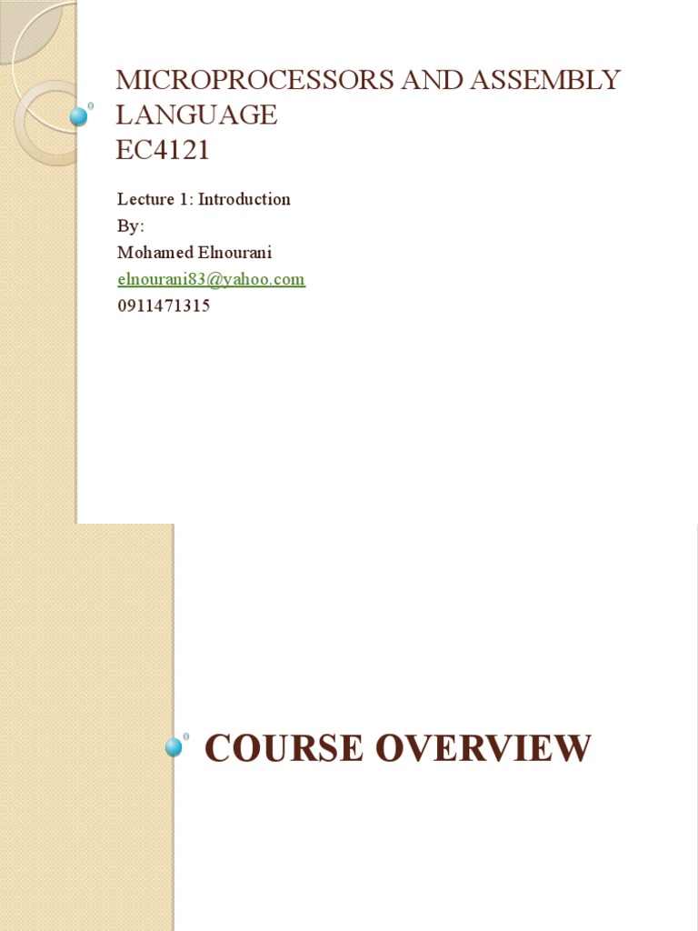 Microprocessors and Assembly Language EC4121: Lecture 1: Introduction By: Mohamed Elnourani ...