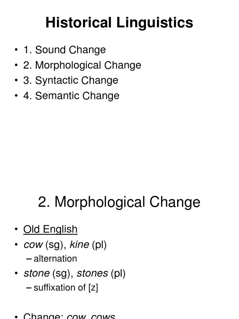 Historical Linguistics: - 1. Sound Change - 2. Morphological Change - 3 ...