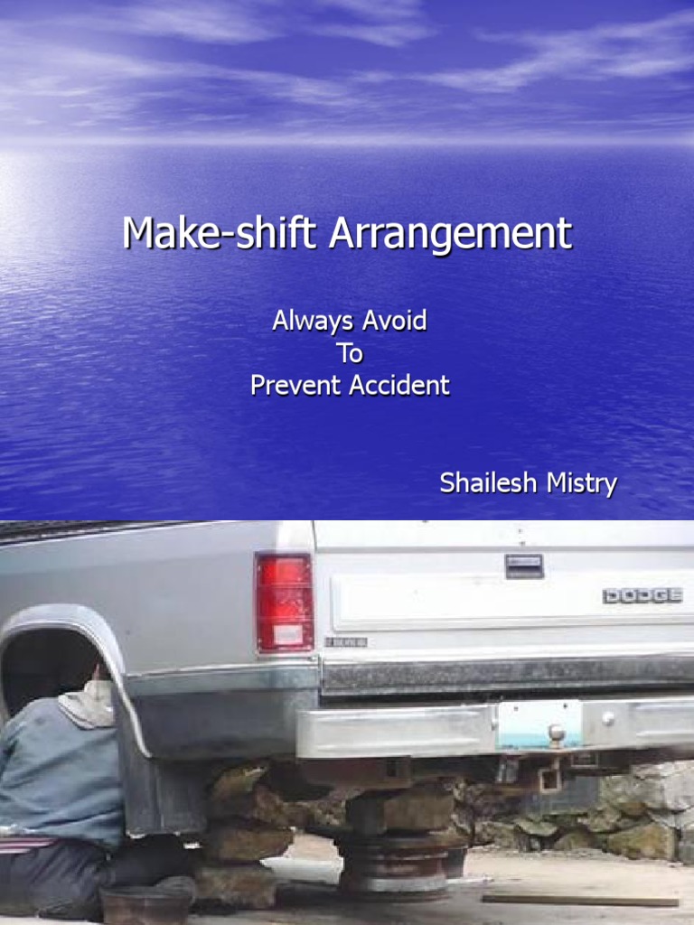 Make-Shift Arrangement: Always Avoid To Prevent Accident Shailesh ...