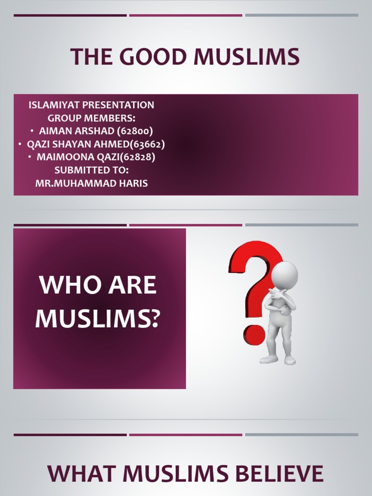 The Good Muslims: Islamiyat Presentation Group Members | PDF | Religion ...