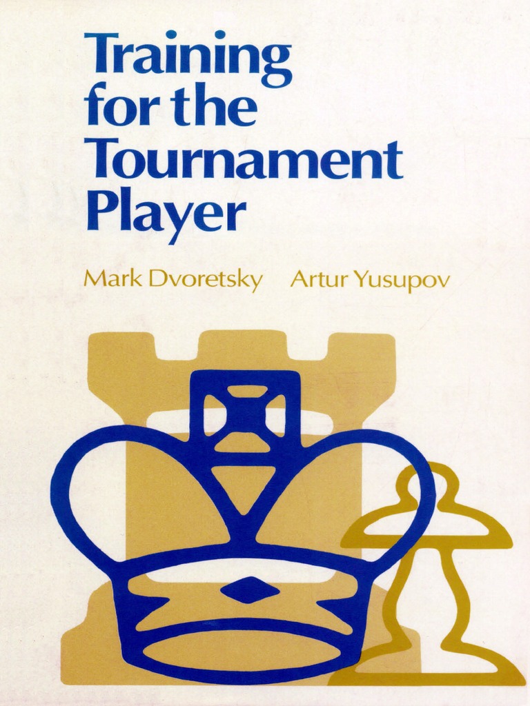 Training For The Tournament Player Mark Dvoretsky Amp Artur Yusupov PDF ...