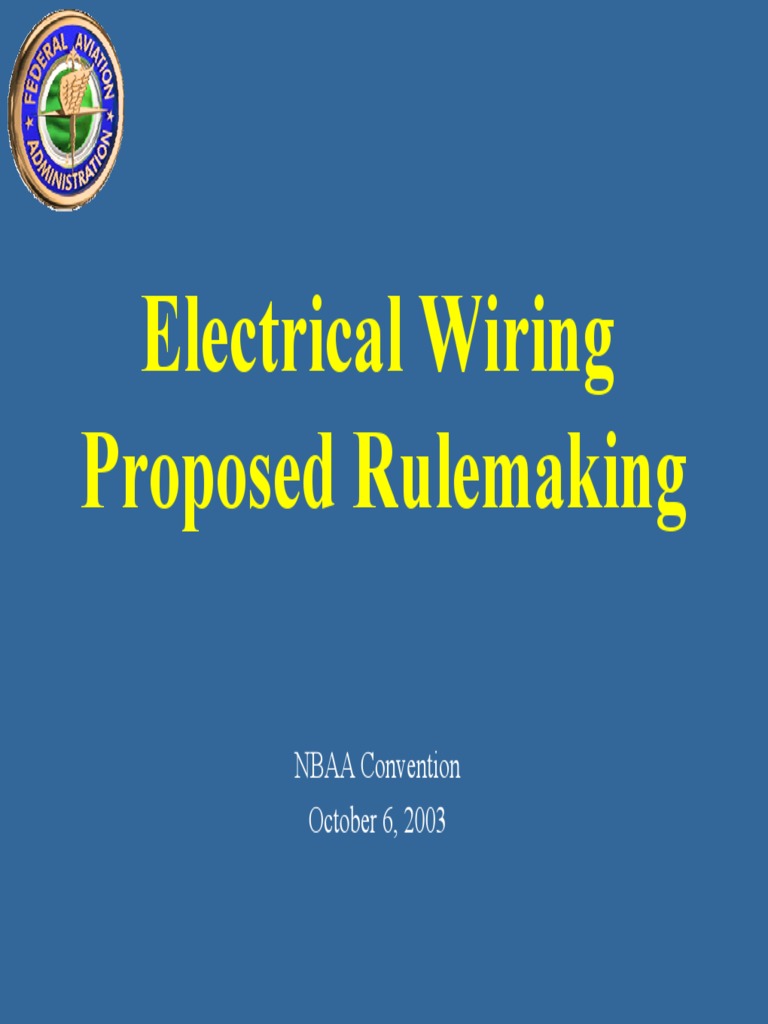 Electrical Wiring Proposed Rulemaking: NBAA Convention October 6, 2003 ...
