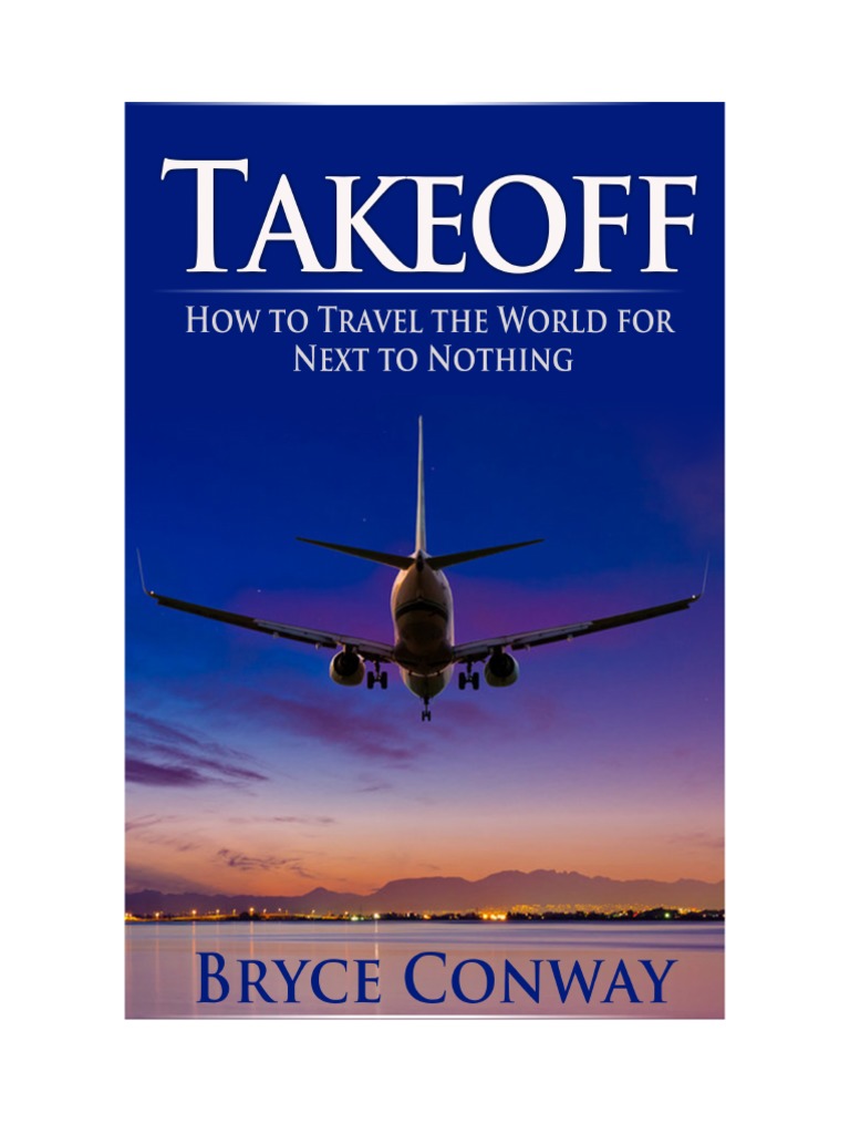 Takeoff How To Travel The World For Next To Nothing 10xT 2 | PDF ...