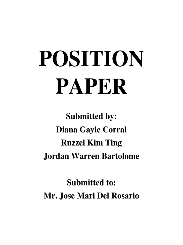 Position Paper: Submitted By: Diana Gayle Corral Ruzzel Kim Ting Jordan ...