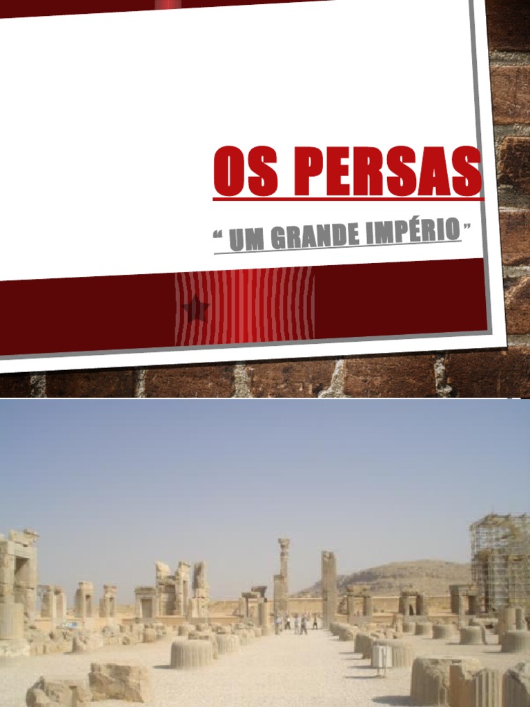 A ascensão e queda do Império Persa: um dos maiores impérios da ...