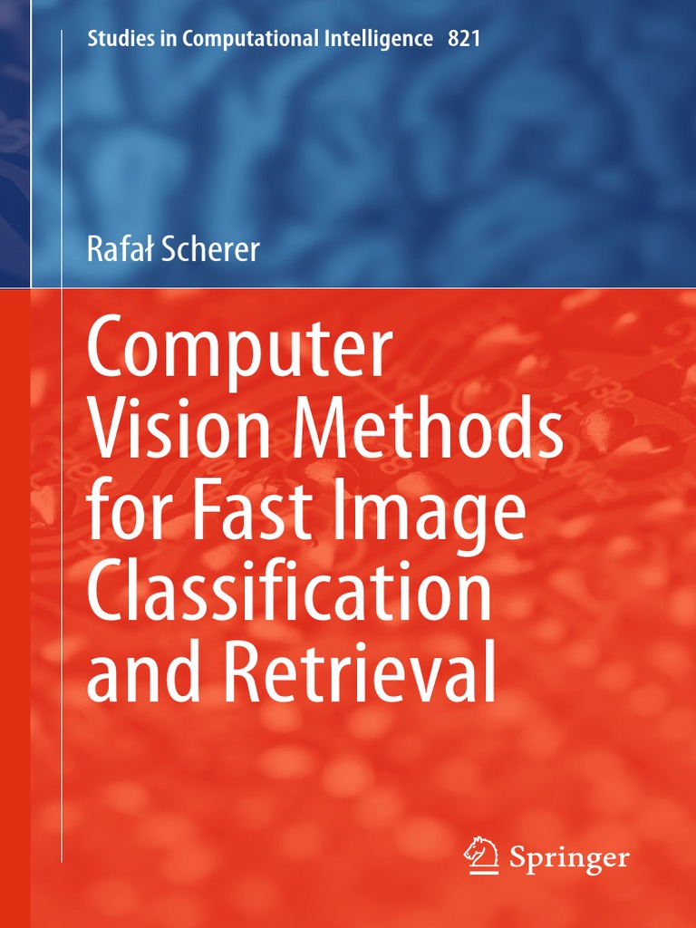 Computer Vision Methods For Fast Image Classification and Retrieval ...