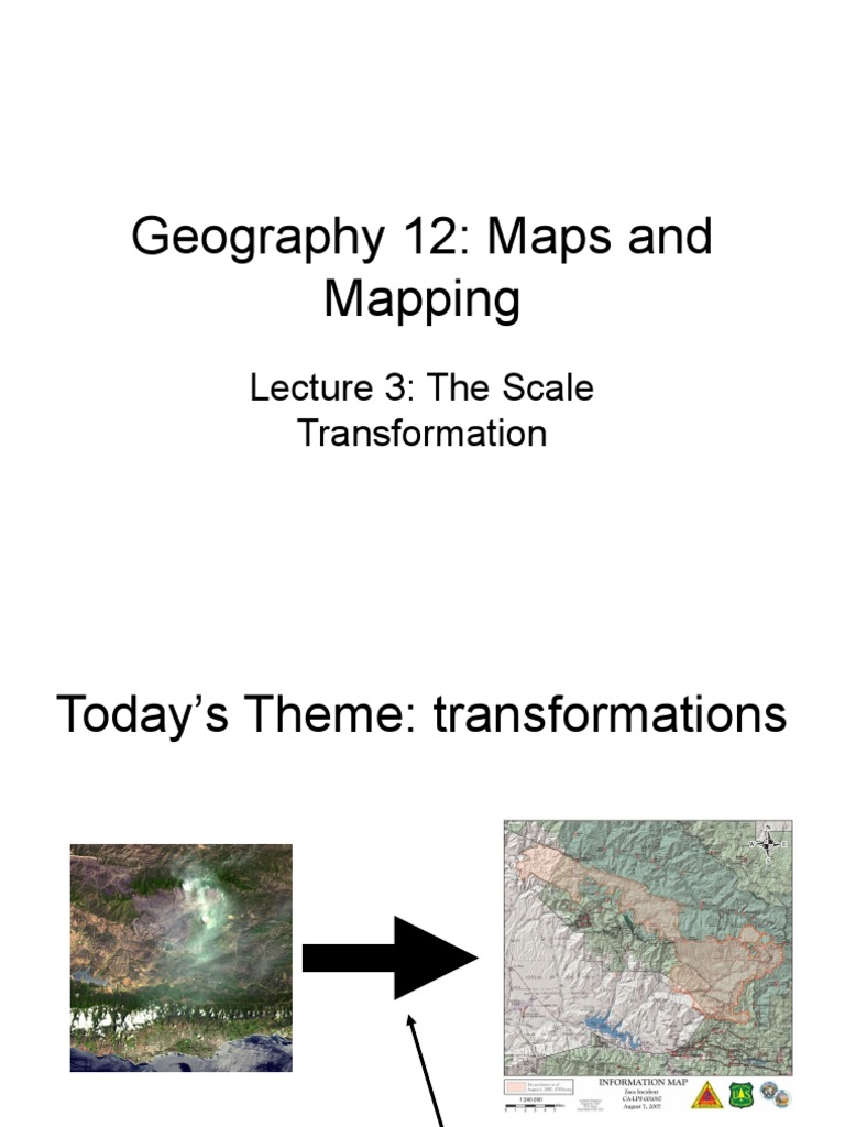 Geography 12: Maps and Mapping: Lecture 3: The Scale Transformation ...
