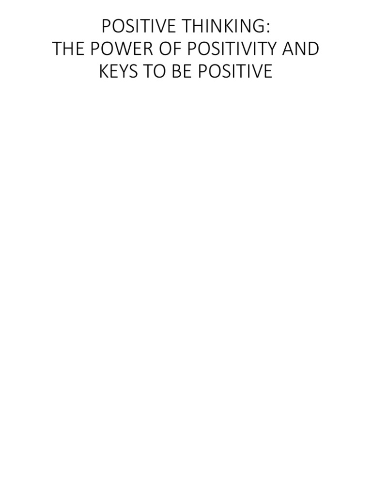 Positive Thinking: The Power of Positivity and Keys To Be Positive | PDF