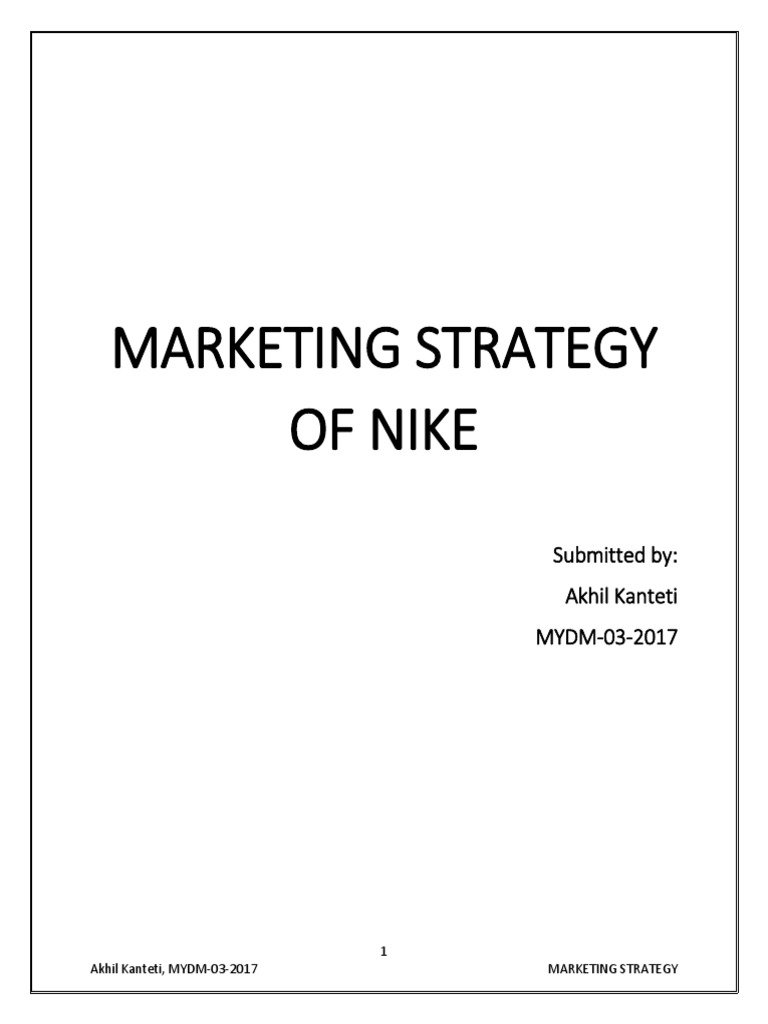 Marketing Strategy of Nike: Submitted By: Akhil Kanteti MYDM-03-2017 ...