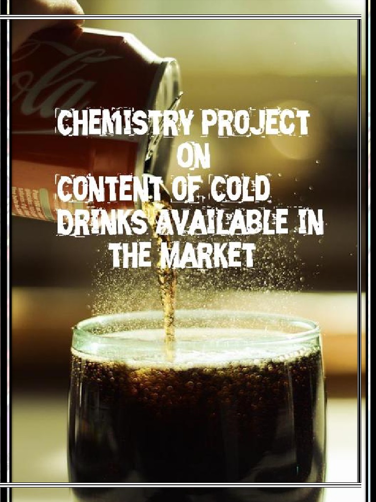 Investigatory Project On Contents of Cold Drinks Availabe in Market ...