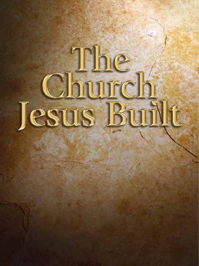 The Church Jesus Built | PDF | Christian Church | Jesus