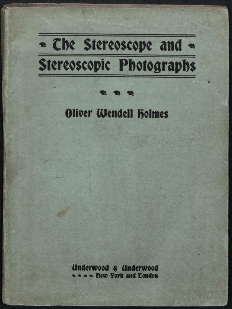 Oliver Wendell Holmes, The Stereoscope and Stereoscopic Photographs ...