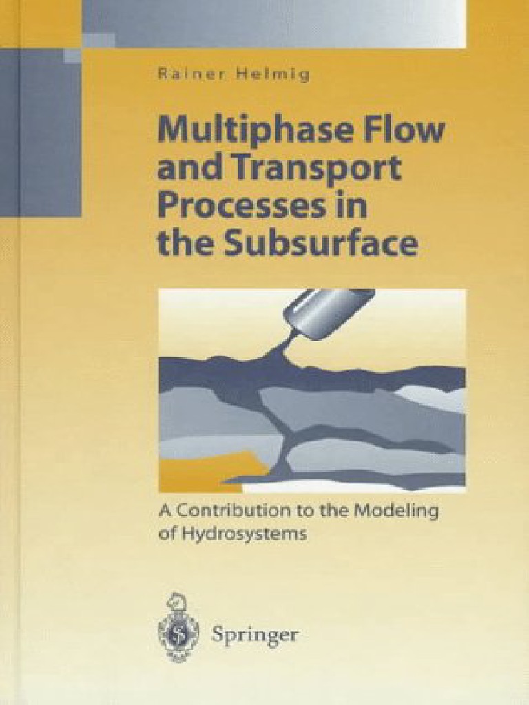 Multiphase Flow And Transport Processes In The Subsurface A Contribution To The Modeling Of