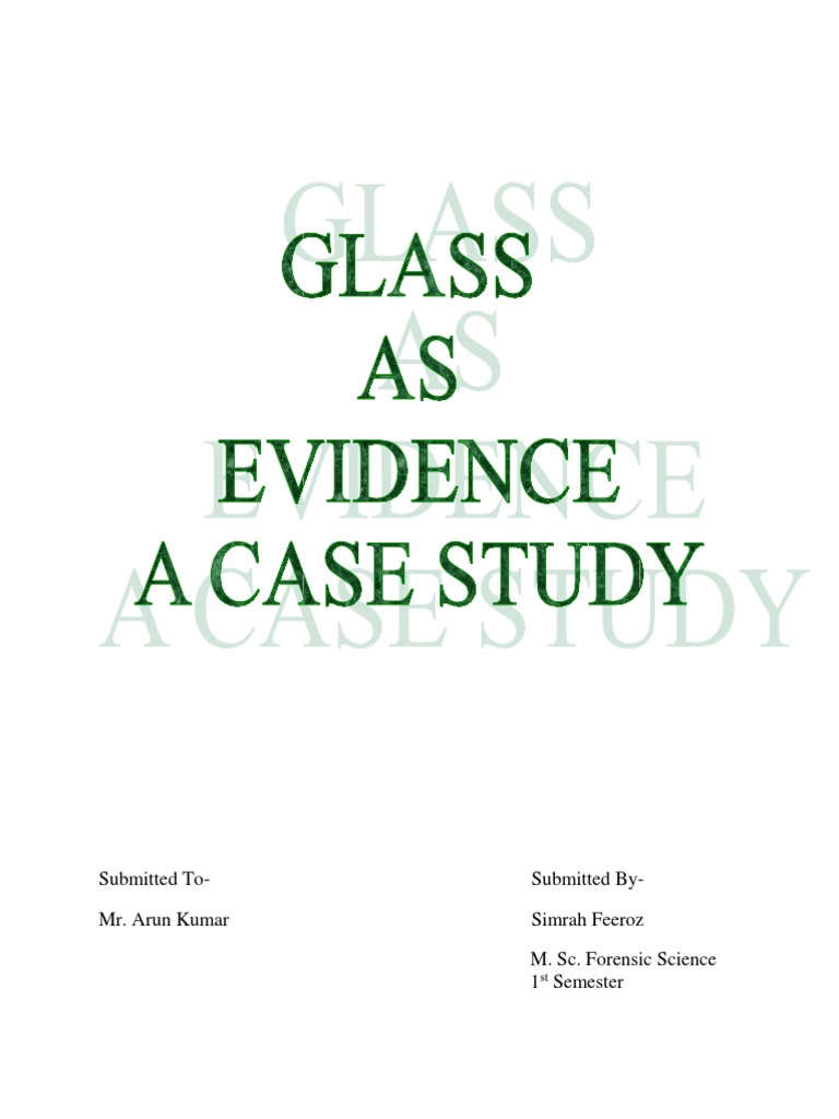 Glass As Evidence - Case Study | Download Free PDF | Glasses | Forensic Science
