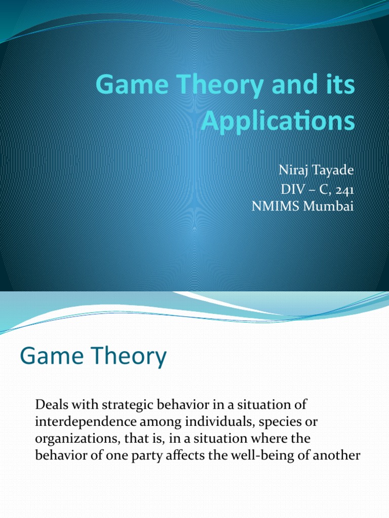 Game Theory and Its Applications: Niraj Tayade DIV - C, 241 NMIMS ...
