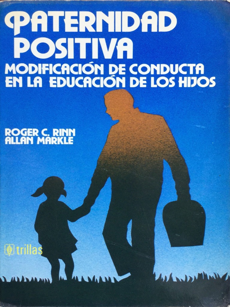 Roger Rinn. Paternidad Positiva. Modificación de Conducta en La ...