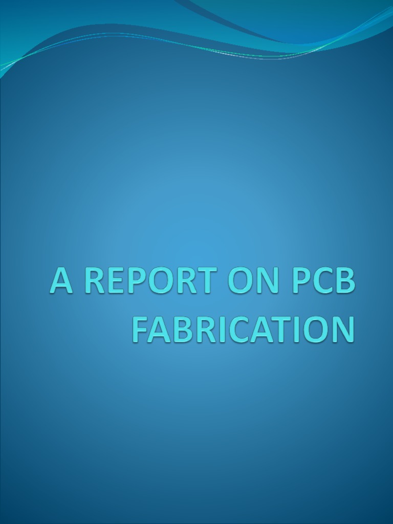 A Report On PCB Fabrication | Download Free PDF | Printed Circuit Board ...