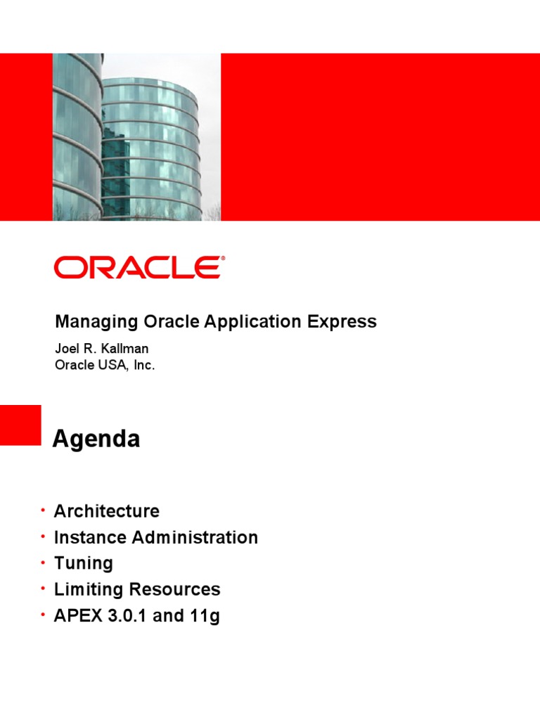 Managing Oracle Application Express: Joel R. Kallman Oracle USA, Inc ...