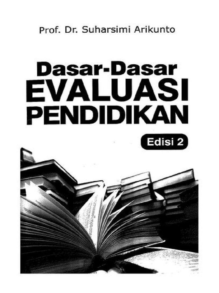 Prof. Dr. Suharsimi Arikunto. Dasar Dasar Evaluasi Pendidikan Edisi 2. Intr PDF | PDF