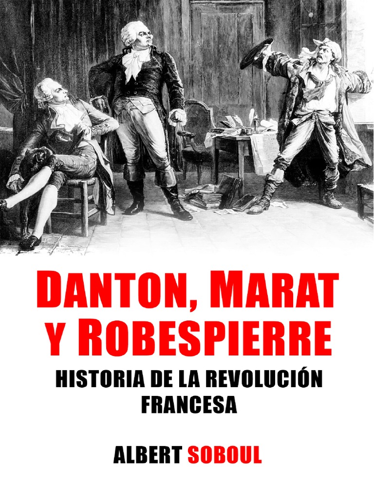 Danton, Marat y Robespierre en la Revolución | PDF | revolución ...